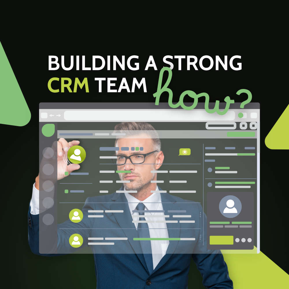 How to Build a Strong CRM Team for Your Business - Prism 7 IT
